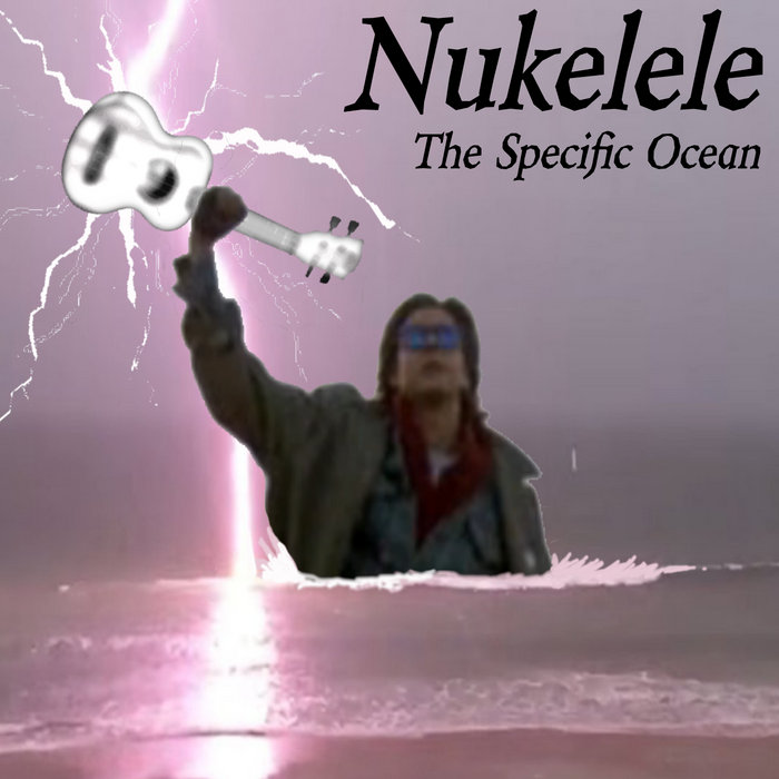 The Specific Ocean | Nukelele