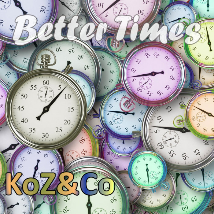 Better Times | KoZ&Co