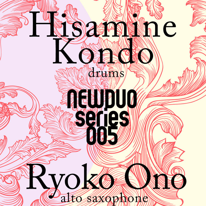 Hisamine Kondo, Ryoko Ono DUO (NEWDUO series 005) | Hisamine Kondo近藤久峰(Drums), Ryoko Ono小埜涼子 ...