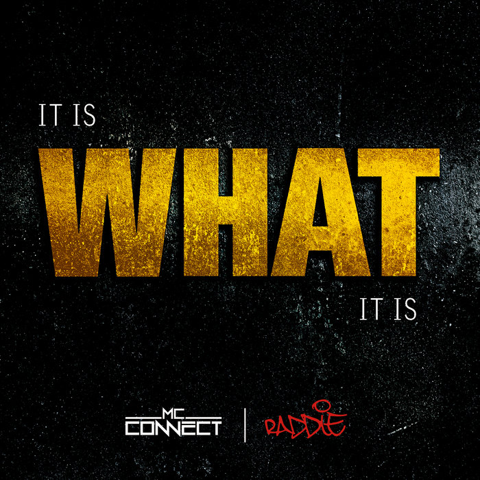 It is WHAT it is | MC Connect feat. Raddie | Connect
