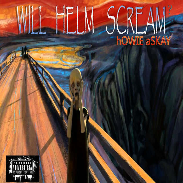Will Helm Scream? | Howie Askay
