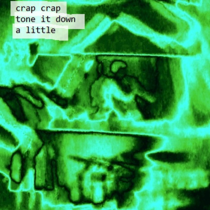 crap crap tone it down a little little | crap crap tone it down a little