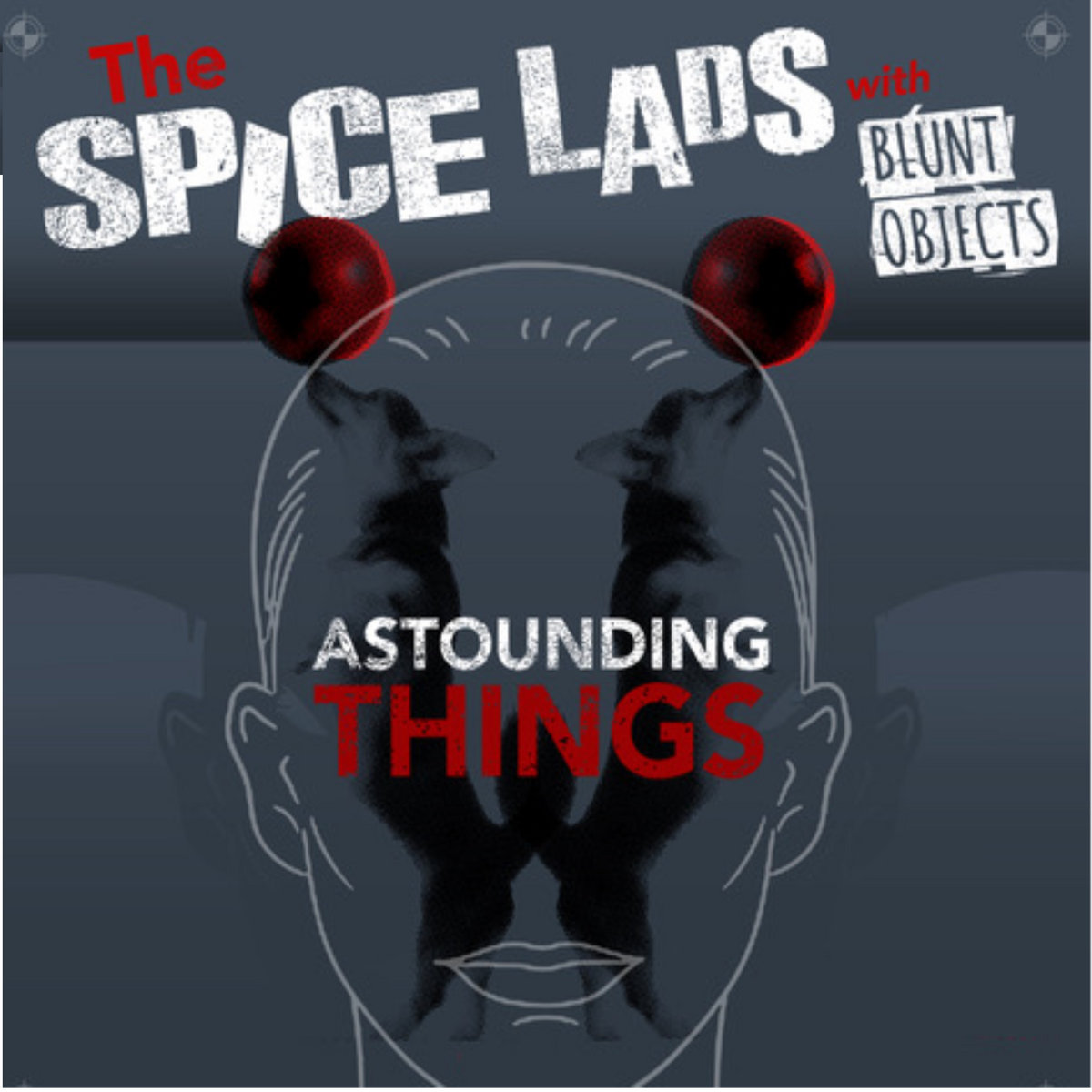 Astounding Things | The Spice Lads with Blunt Objects | Blunt Objects