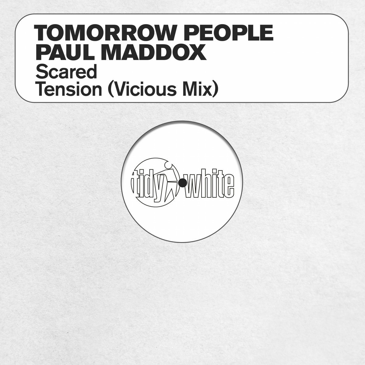 Scared / Tension (Vicious Mix) | Tomorrow People, Paul Maddox | Tidy Trax