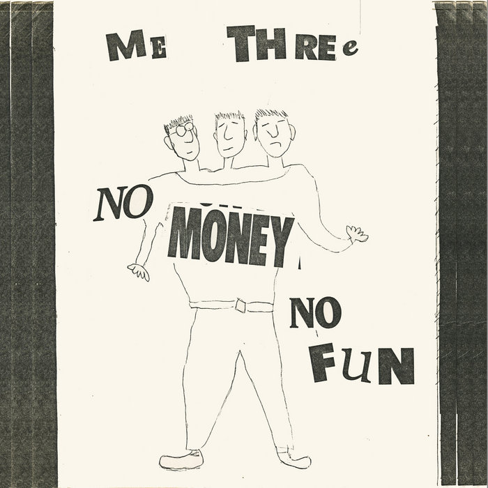 No Money No Fun | Me Three