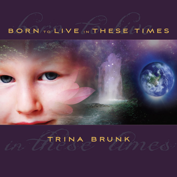 Born to Live in These Times | Trina Brunk