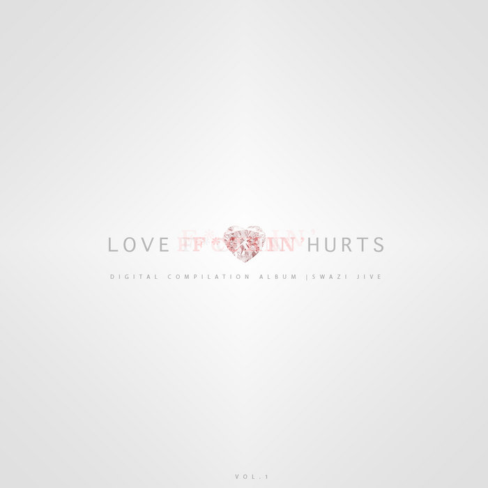 Love Hurts (Vol.1) | Swazi Jive records