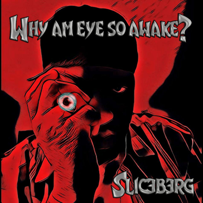 Why Am Eye So Awake? | Sliceberg