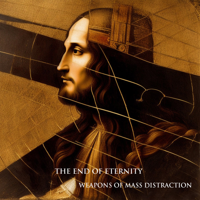 Weapons of Mass Distraction | The End Of Eternity