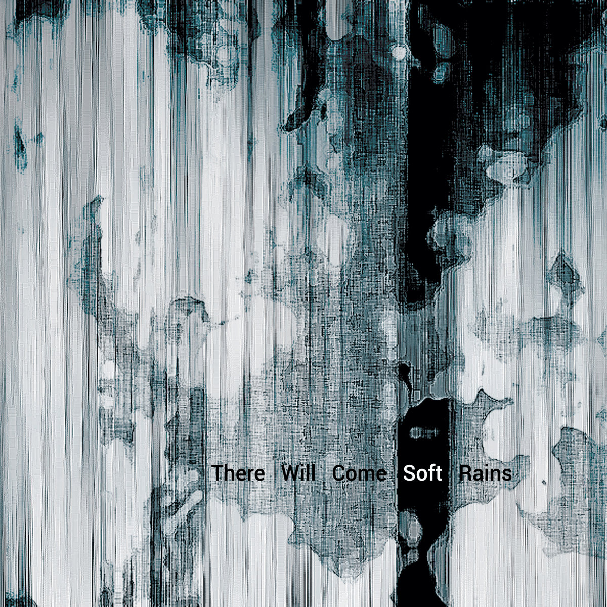 There Will Come Soft Rains | Soft Rains
