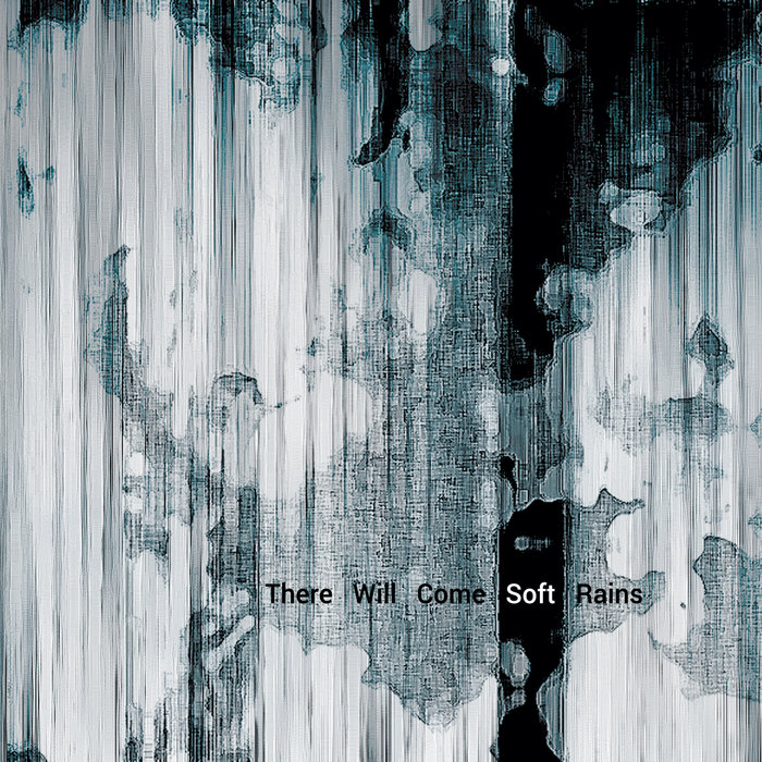 There Will Come Soft Rains | Soft Rains