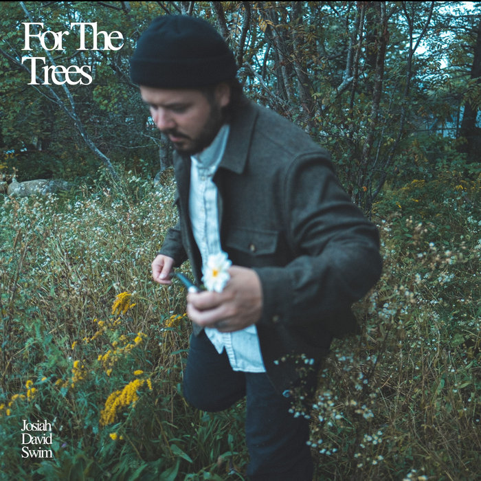 For The Trees | Josiah David Swim
