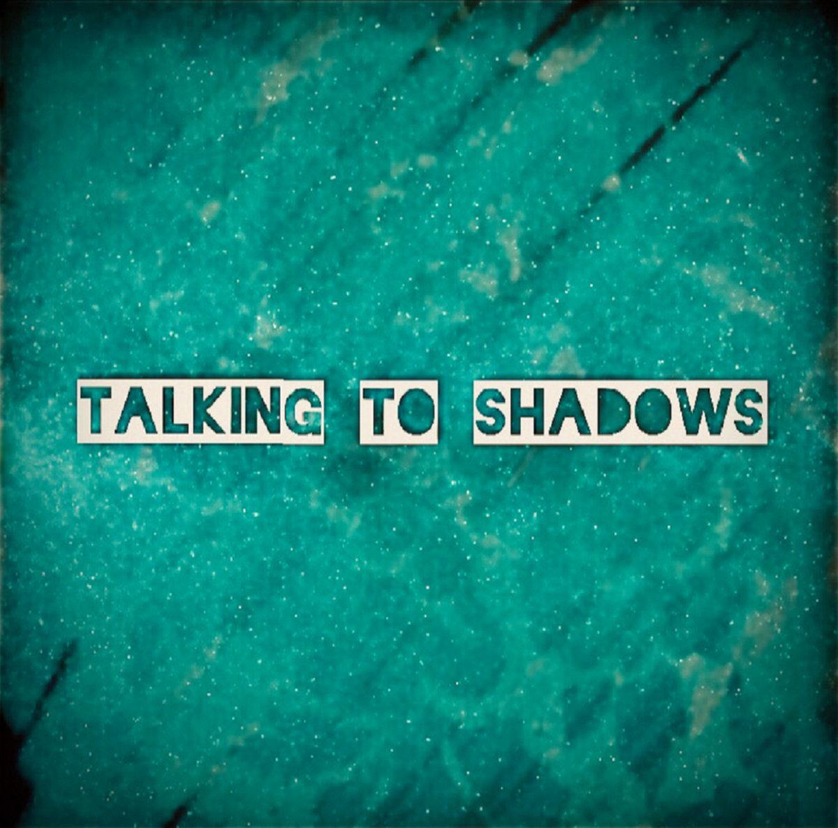 Talking To Shadows | Talking to Shadows