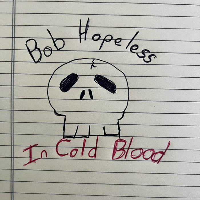 In Cold Blood | Bob Hopeless