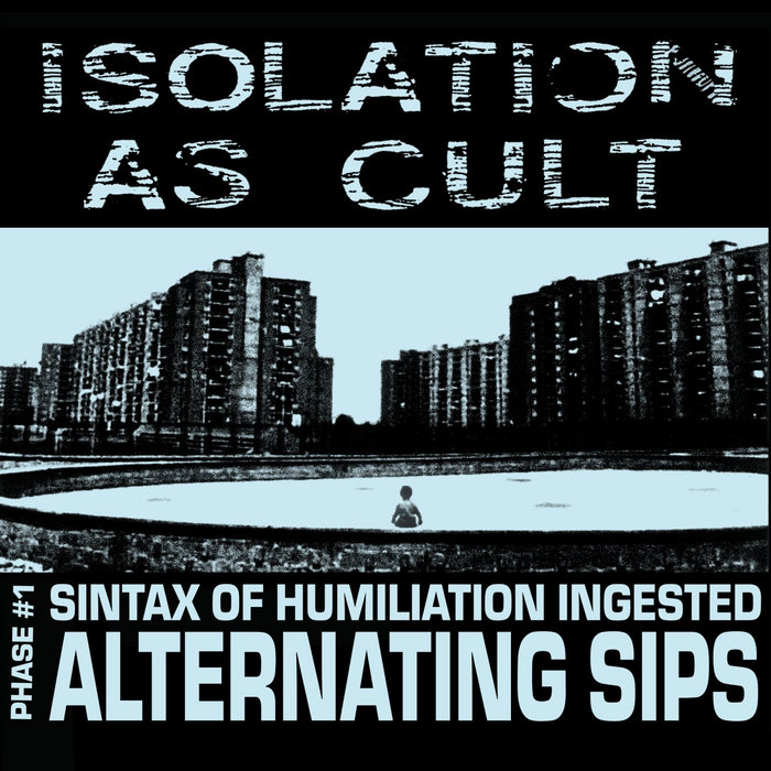 Phase #1 | Isolation As Cult