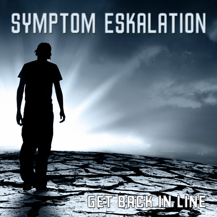 Get back in line | Symptom Eskalation | Symptom Eskalation / Drunkness