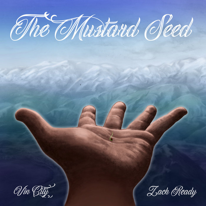 The Mustard Seed (Album) | Zach Ready and Vin City | Listen Up Creatives