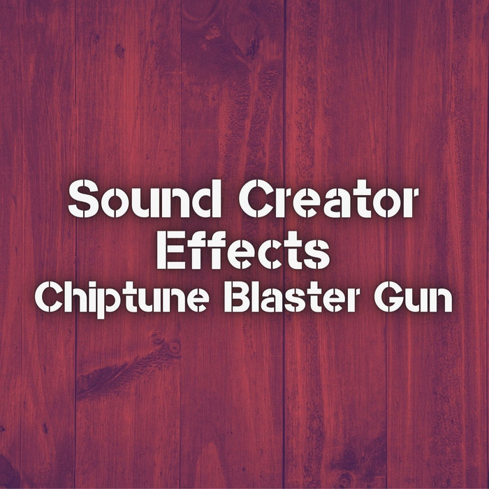 Chiptune Blaster Gun | Sound Creator (Royalty-Free Effects)