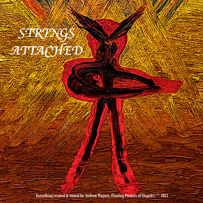 Strings Attached | Floating Pockets of Stupid