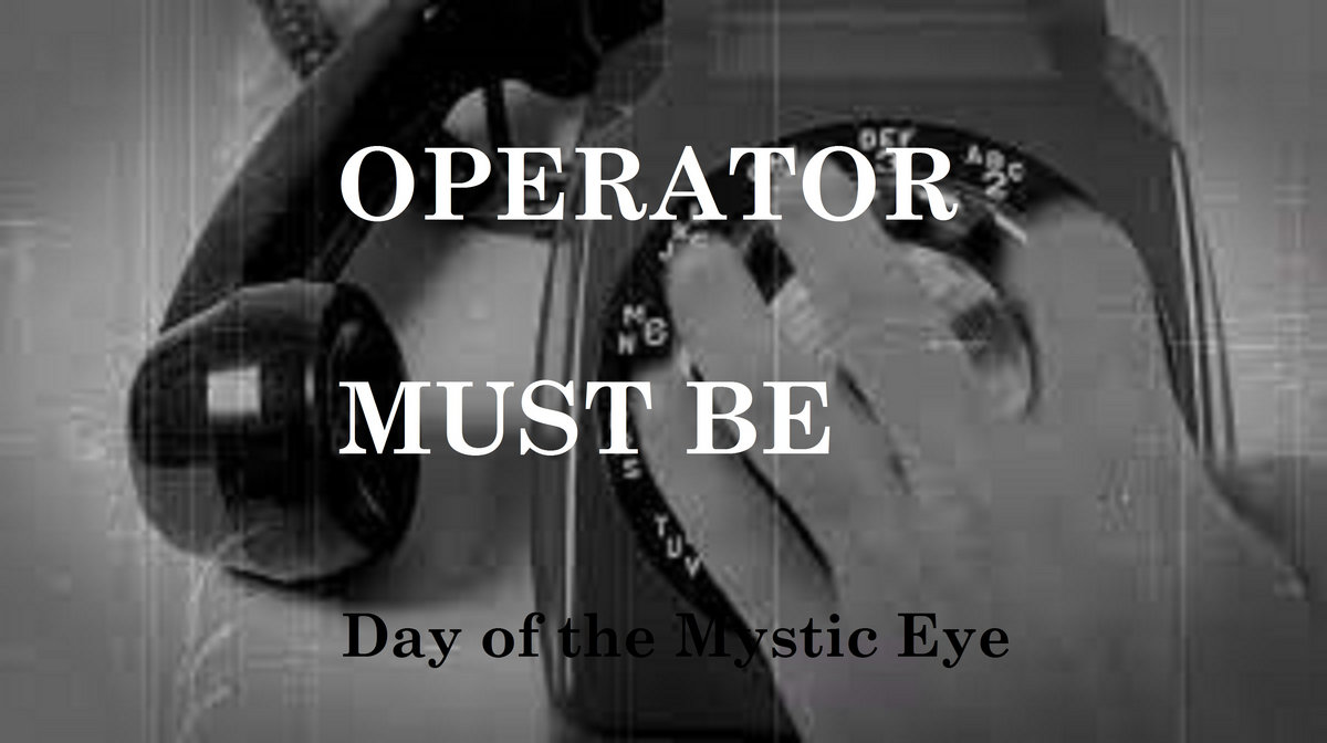 OPERATOR/Must Be | Day of the Mystic Eye