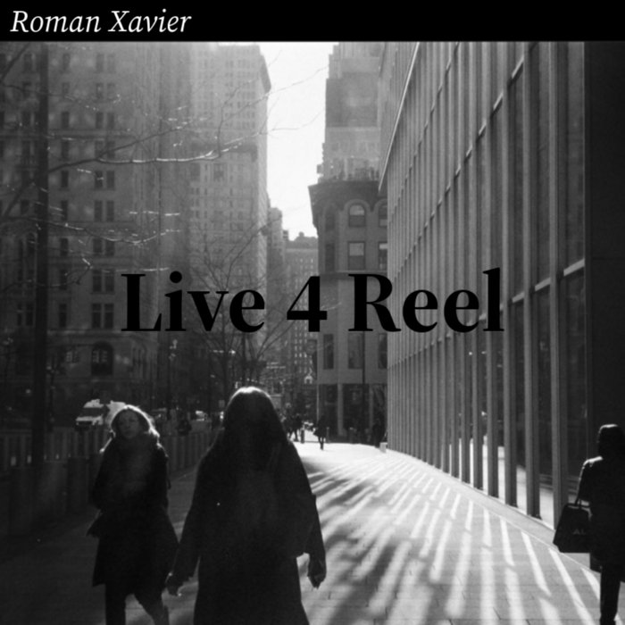 Live for Reel | Roman Xavier