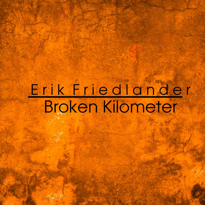 Broken Kilometer | Erik Friedlander