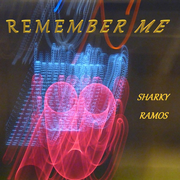 Remember Me | Sharky Ramos