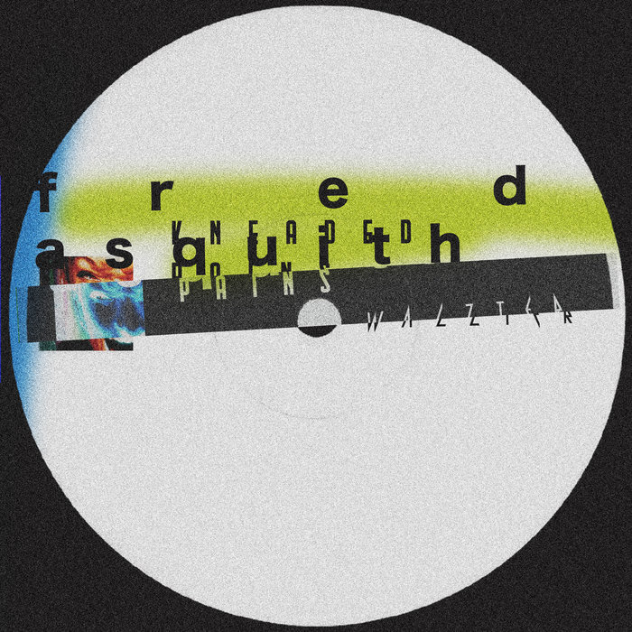 Waltzer | Fred Asquith | kneadedpains