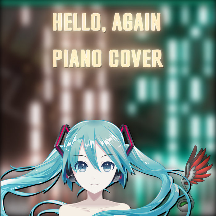 Hello, Again (Piano Cover) | Danvol
