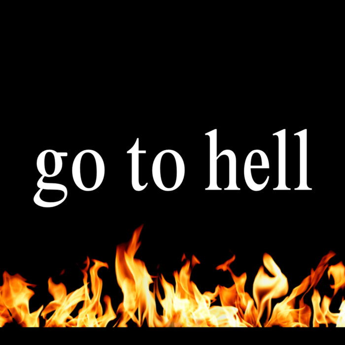 go to hell | KHANH KHANH