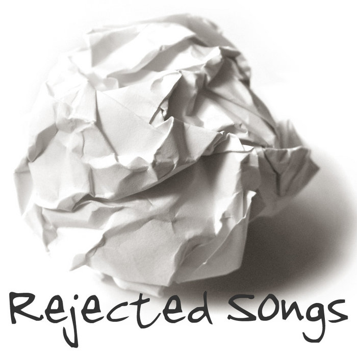 rejected songs | Rejected Songs