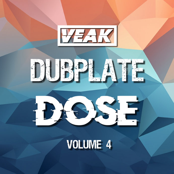 Veak - Dubplate Dose Volume 4 | Veak Music