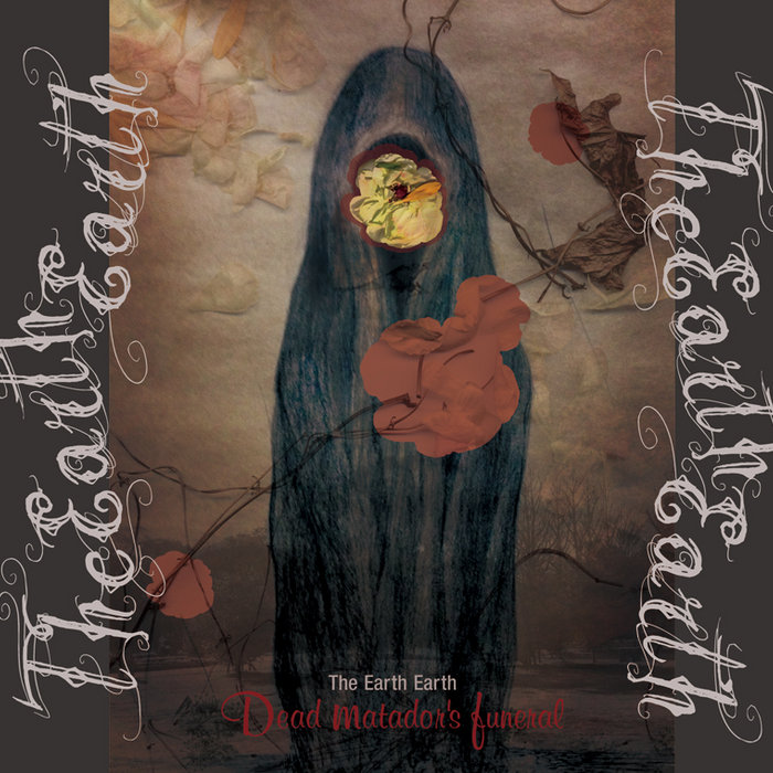 dead matador's funeral | THE EARTH EARTH