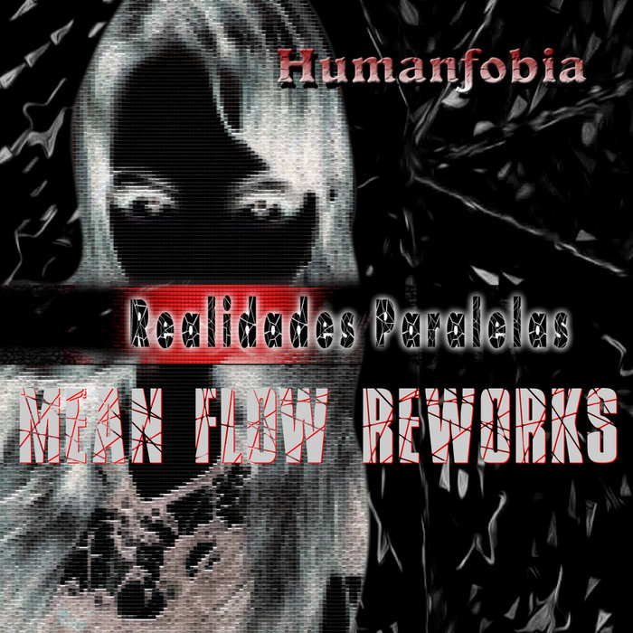 Humanfobia's Realidades Paralelas Reworks | Mean Flow