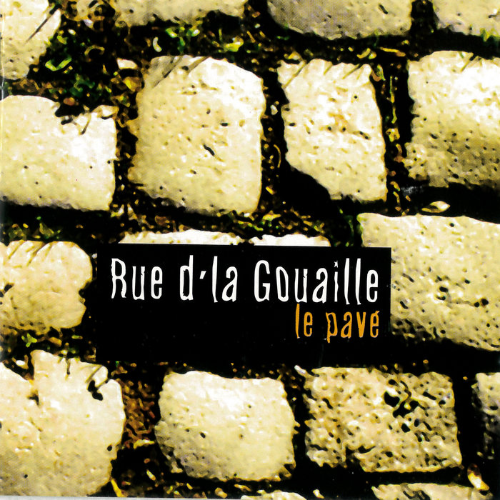 Le Pavé | Rue D'la Gouaille