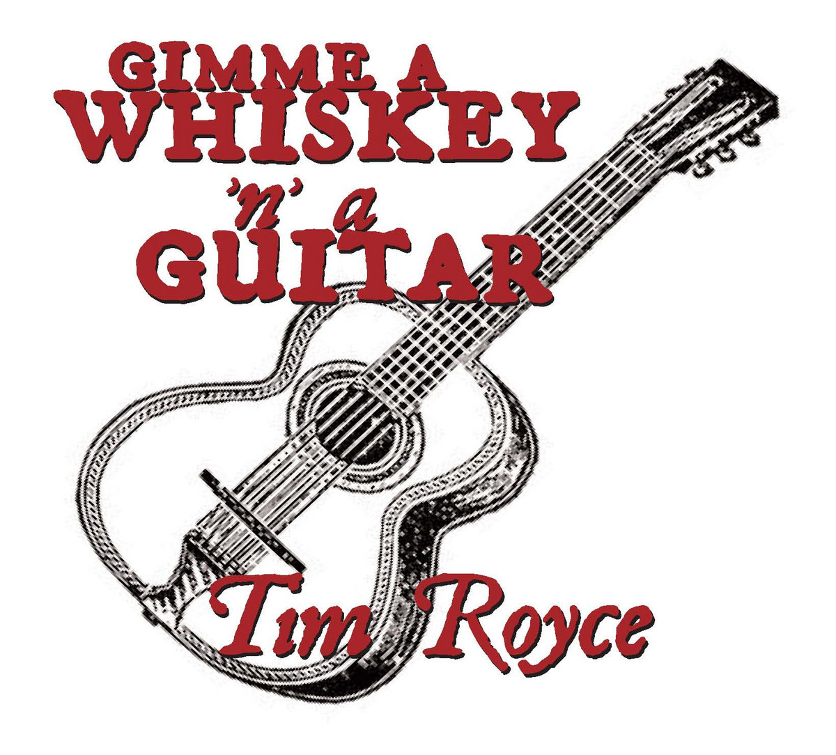 Gimme a Whiskey 'n' a Guitar | Tim Royce