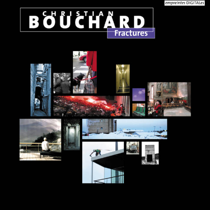 Fractures | Christian Bouchard | empreintes DIGITALes