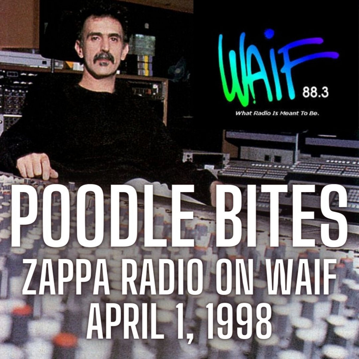 POODLE BITES: Zappa Radio 04/01/98 | WAIF Cincinnati | History Deletes ...