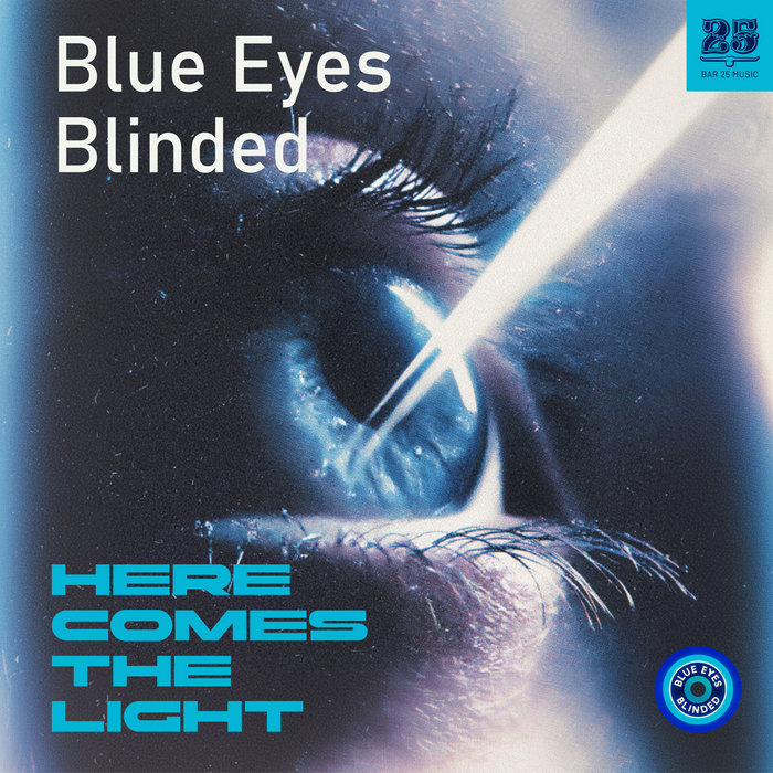 Blue Eyes Blinded - Here Comes The Light [BAR25-235] | Blue Eyes ...