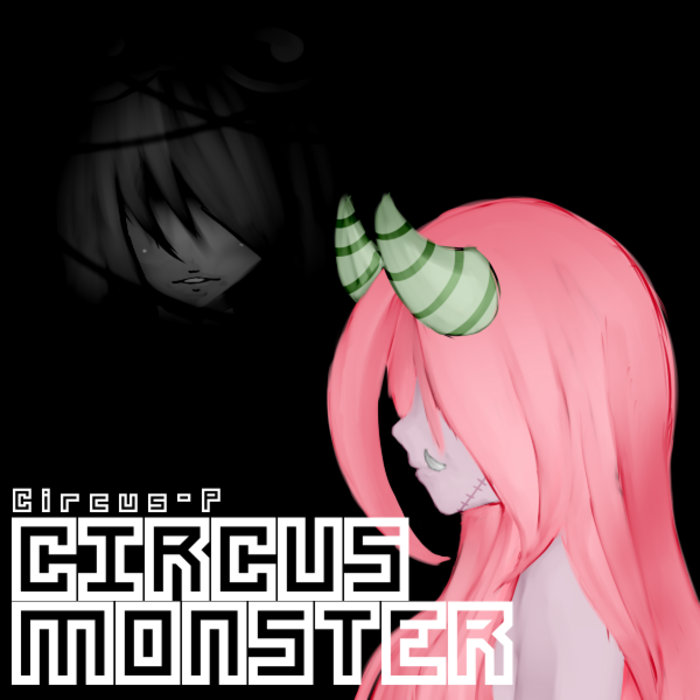 サーカス・モンスター/CiRCuS MoNSTeR | Circus-P