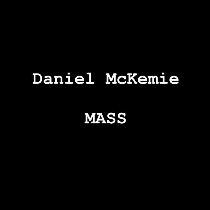 Daniel McKemie - Mass | Daniel McKemie | Voltage Control Records
