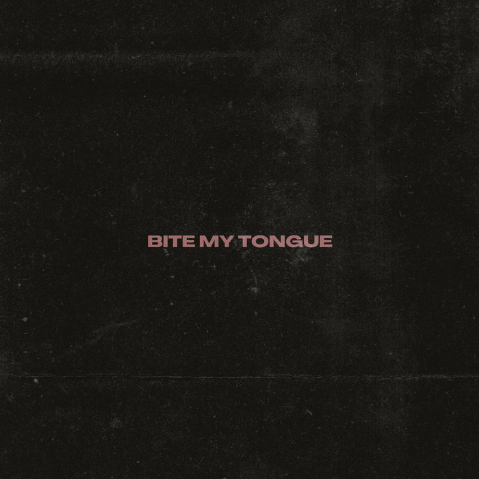 Bite My Tongue | Bexley