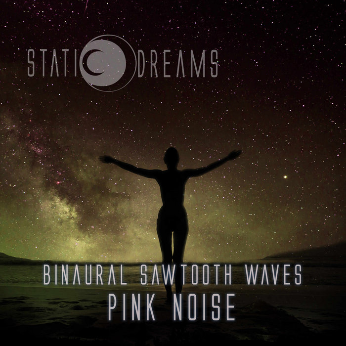 Pink Noise (Binaural Sawtooth Waves) | Static Dreams