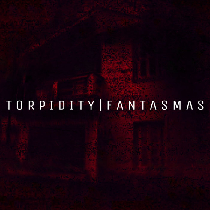Fantasmas | Torpidity