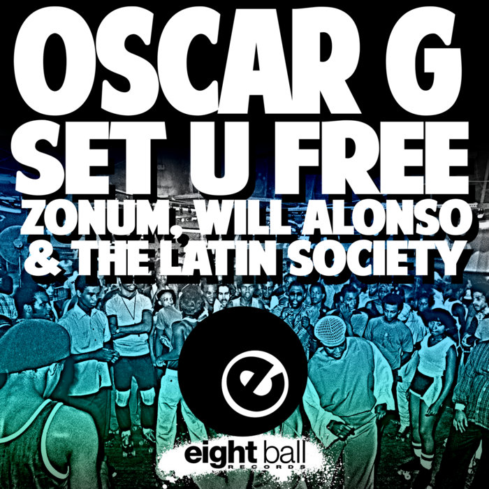'Set U Free' With New Remix | Oscar G | Eightball Records