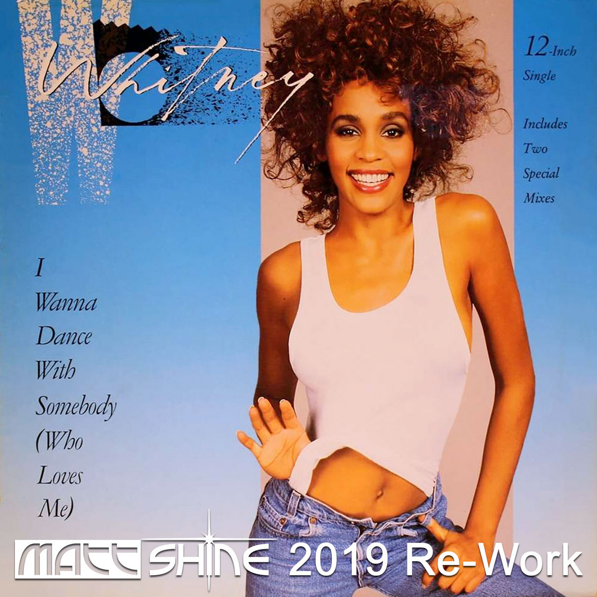 I Wanna Dance With Somebody (Matt Shine 2019 Re-Work) | Matt SHINE Re ...