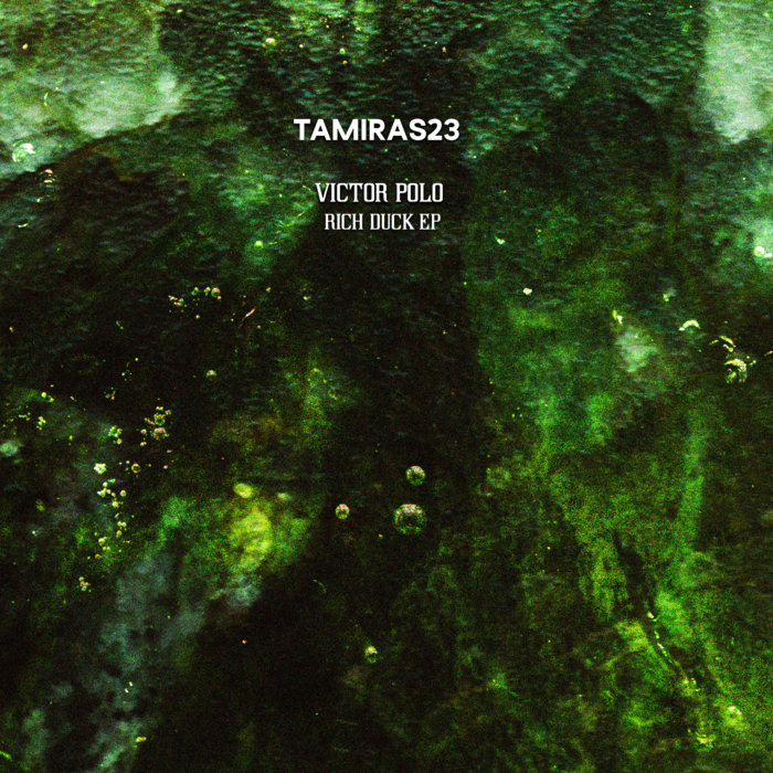 Victor Polo - Rich Duck EP [TAMIRAS23] | Victor Polo, D I N | Tamiras