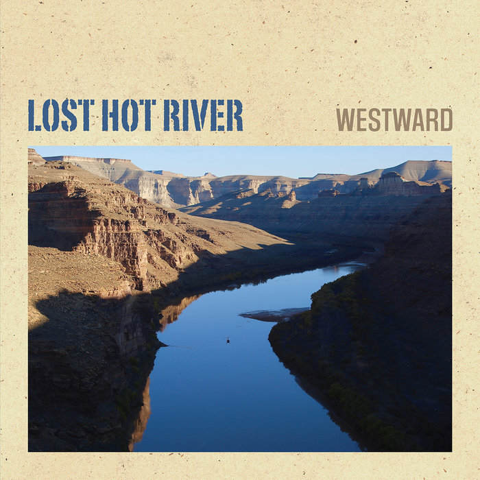 Westward | LOST HOT RIVER | Lost Hot River