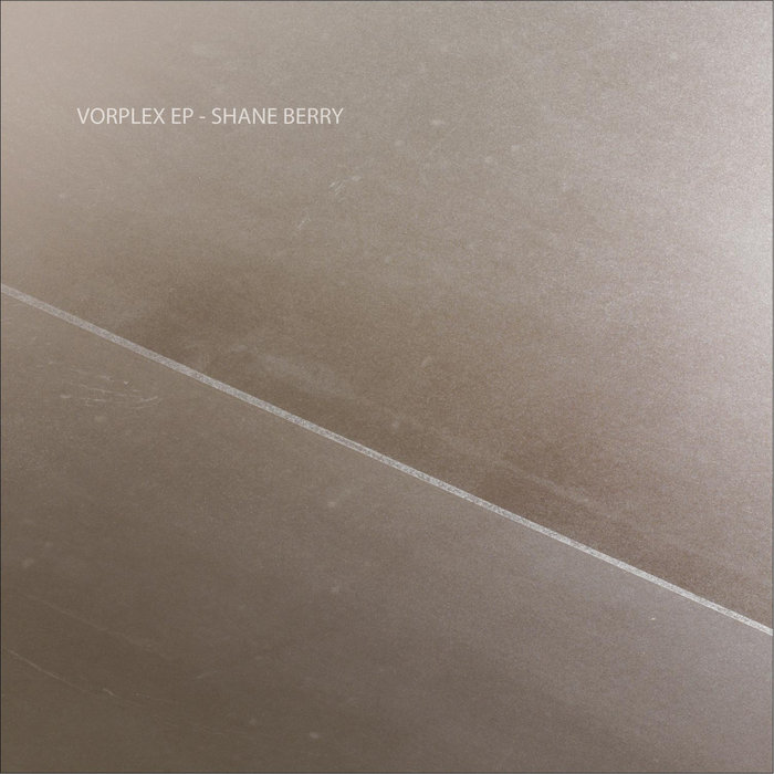 Vorplex EP | Shane Berry