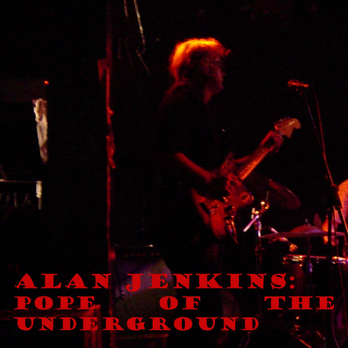 Alan Jenkins: Pope of the Underground | Alan Jenkins